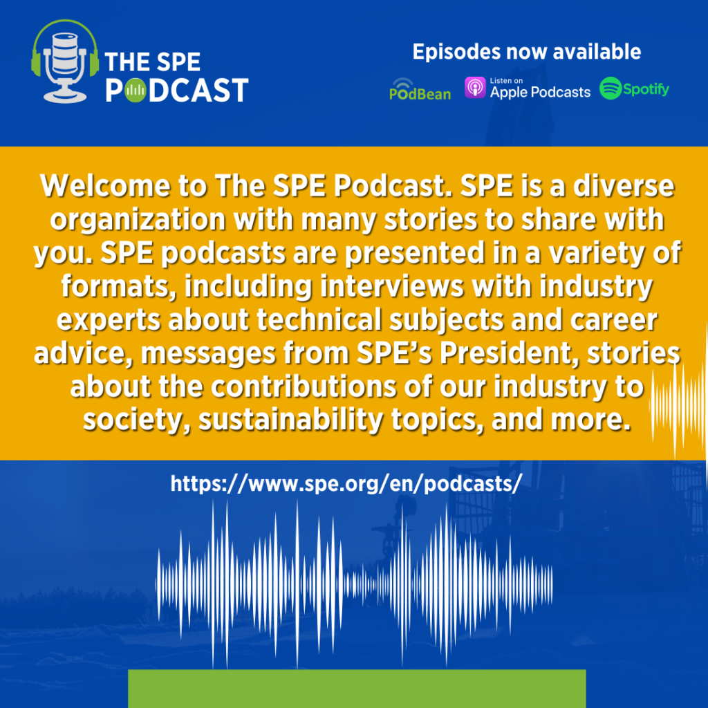 The SPE Podcast – Listen to episodes here: https://www.spe.org/en ...