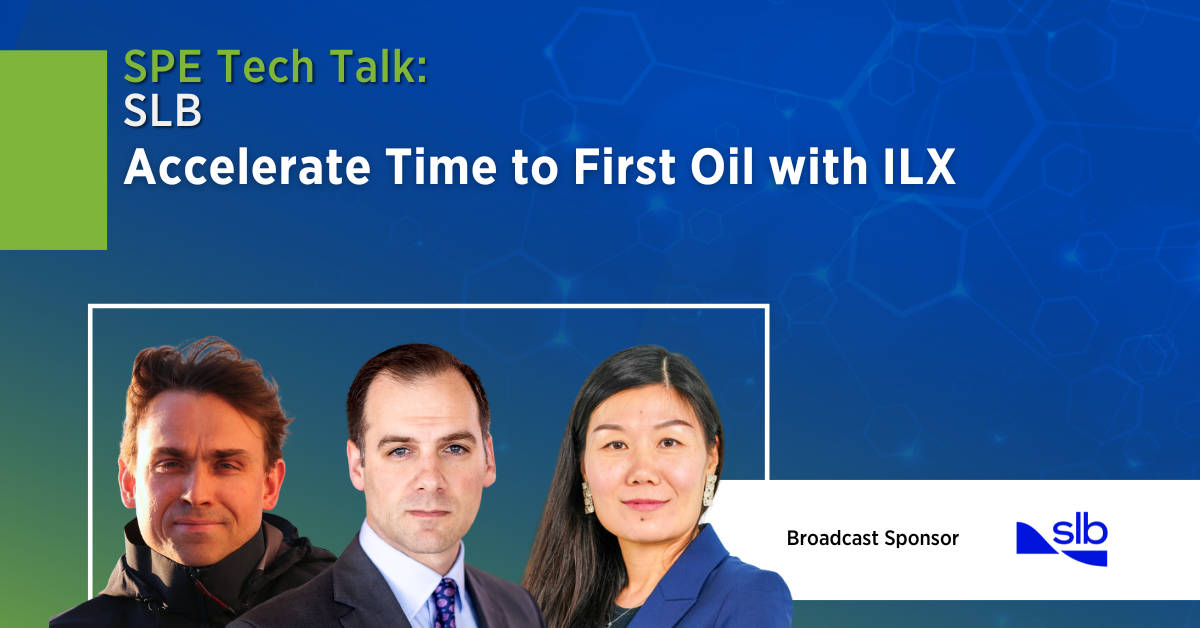 Accelerate Time to First Oil with ILX – SPE Energy Stream