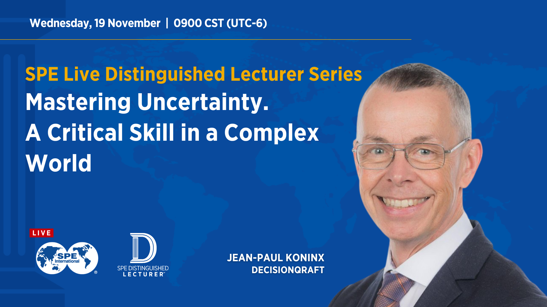 SPE Live Distinguished Lecturer Series: Mastering Uncertainty. A ...
